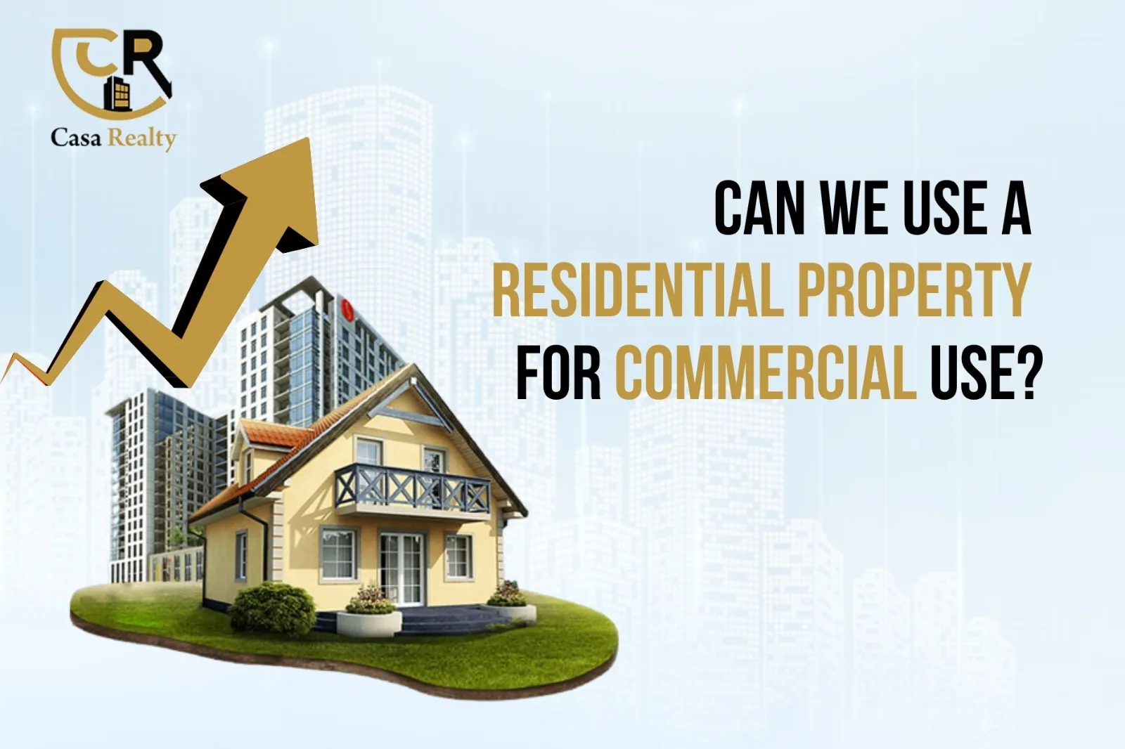 Can We Use a Residential Property for Commercial Use? | Casa Realty ...
